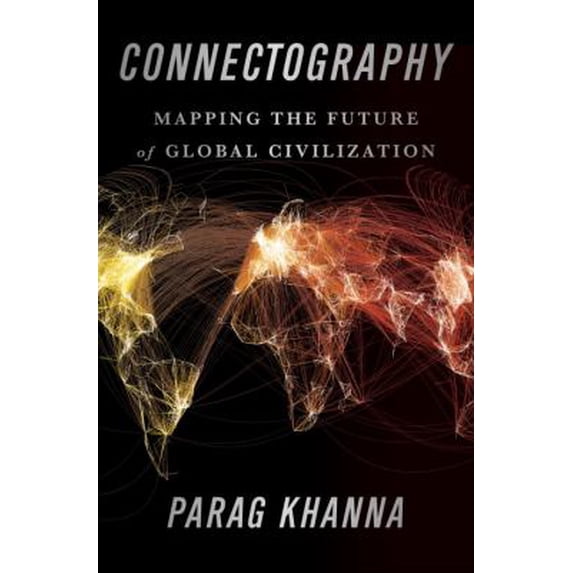Pre-Owned Connectography: Mapping the Future of Global Civilization ...
