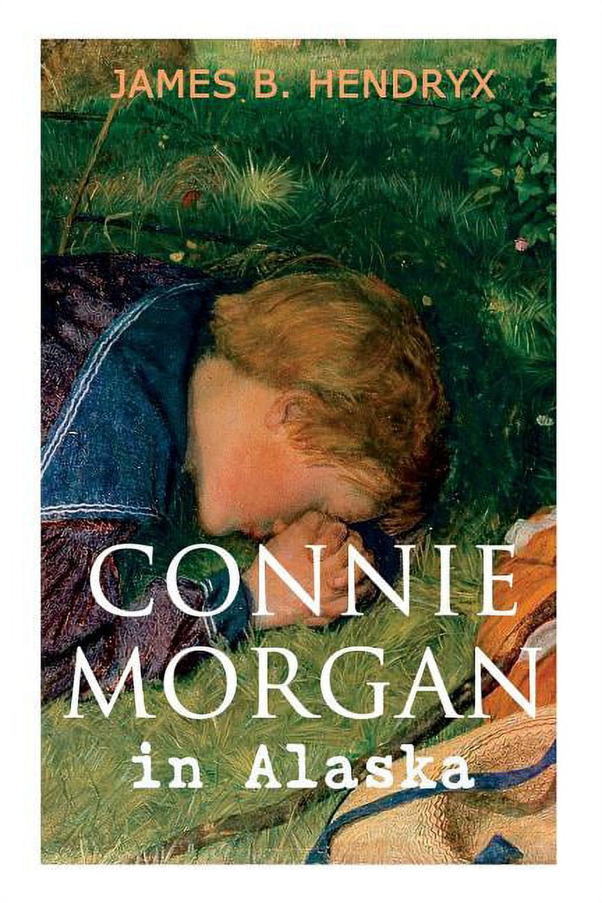 Connie Morgan in Alaska (Illustrated): An Exciting Tale of Adventure in ...