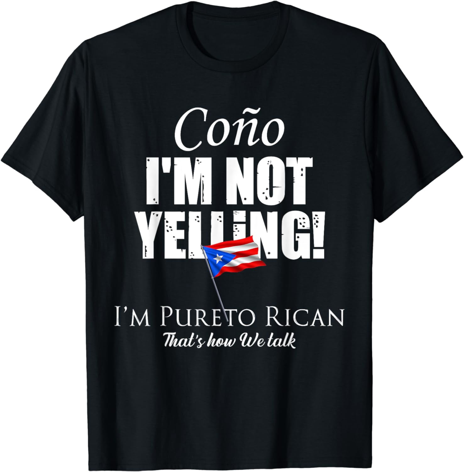 Cono I'm Not Yelling I'm Puerto Rican That’s How We Talk T-Shirt ...