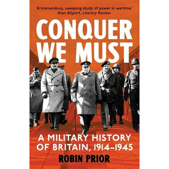 Conquer We Must: A Military History of Britain, 1914-1945, (Paperback ...
