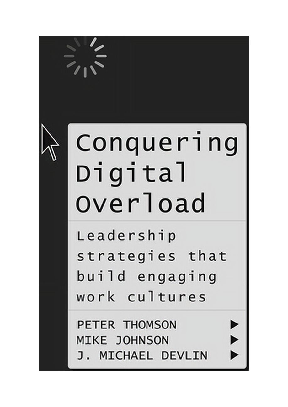 Conquering Digital Overload: Leadership Strategies That Build Engaging ...