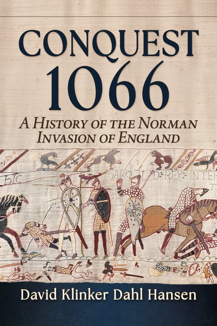 Conquest 1066: A History of the Norman Invasion of England, (Paperback ...