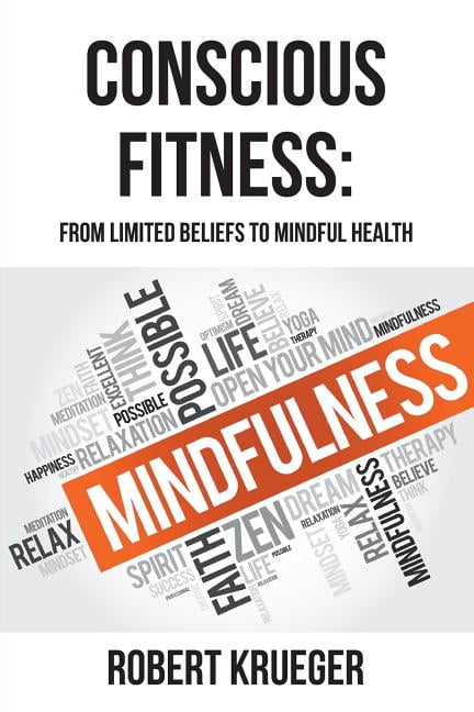 Conscious Fitness: From Limited Beliefs To Mindful Health (Paperback ...