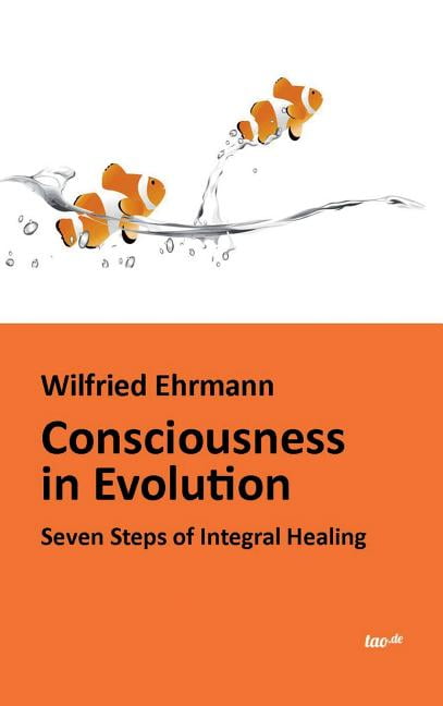 Consciousness in Evolution : Seven Steps of Integral Healing (Hardcover ...