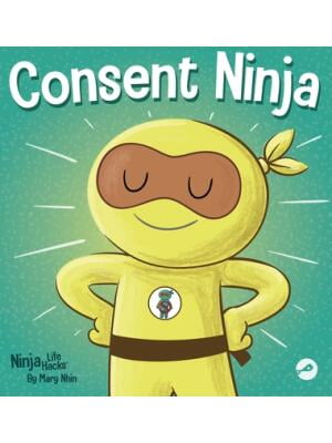 Consent Ninja: A Children's Picture Book about Safety, Boundaries, and Consent - Walmart.com