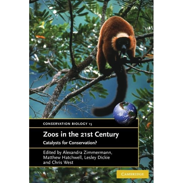 Conservation Biology Zoos in the 21st Century: Catalysts for ...