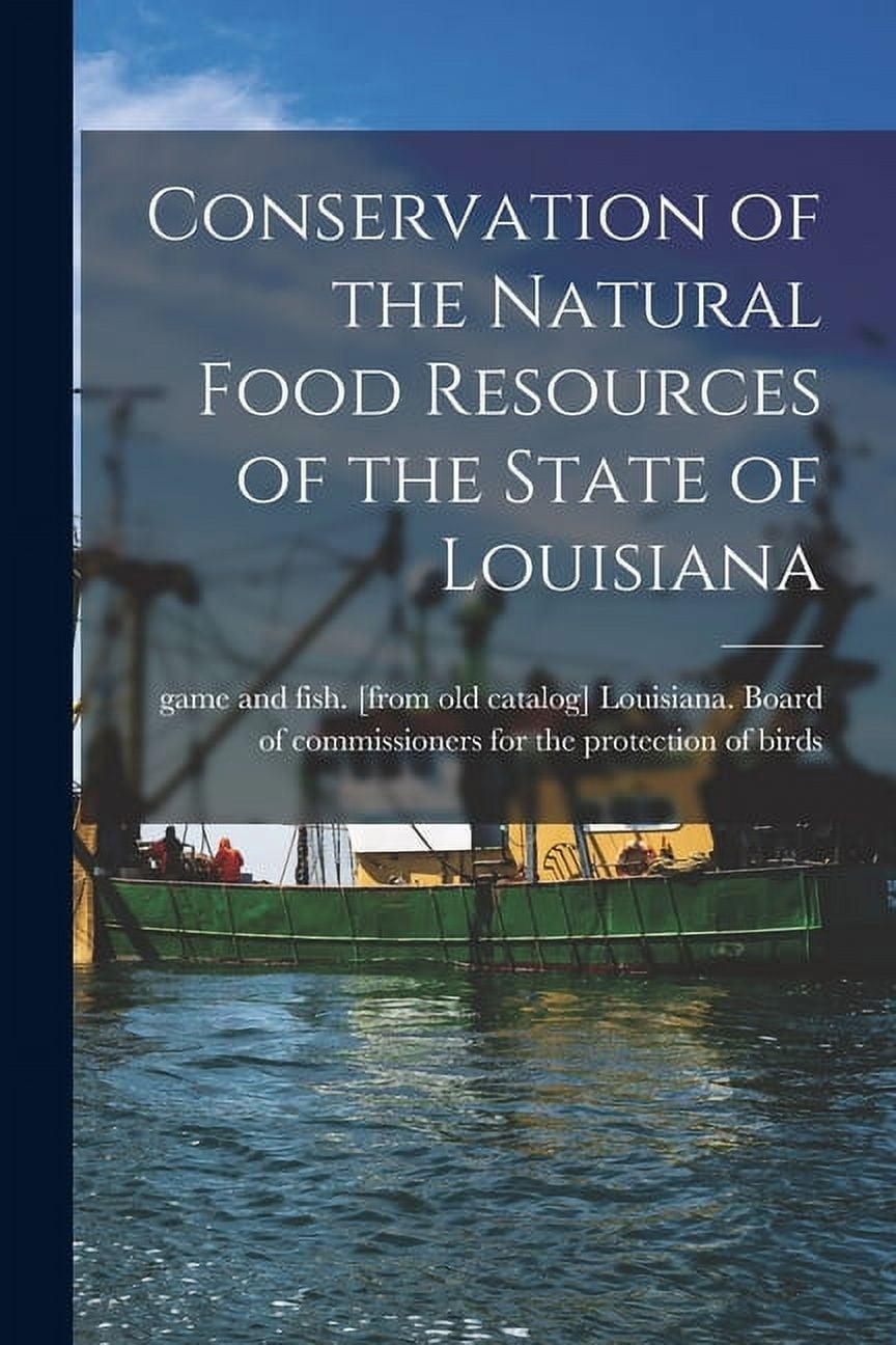 Conservation of the Natural Food Resources of the State of Louisiana ...