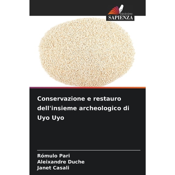Conservazione e restauro dell'insieme archeologico di Uyo Uyo ...