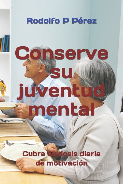 Conserve su juventud mental: Cubra su dosis diaria de motivación ...