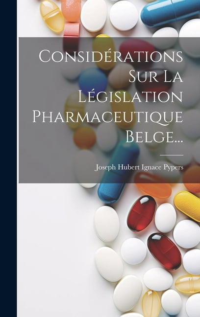 Considérations Sur La Législation Pharmaceutique Belge... (Hardcover) - Walmart.com