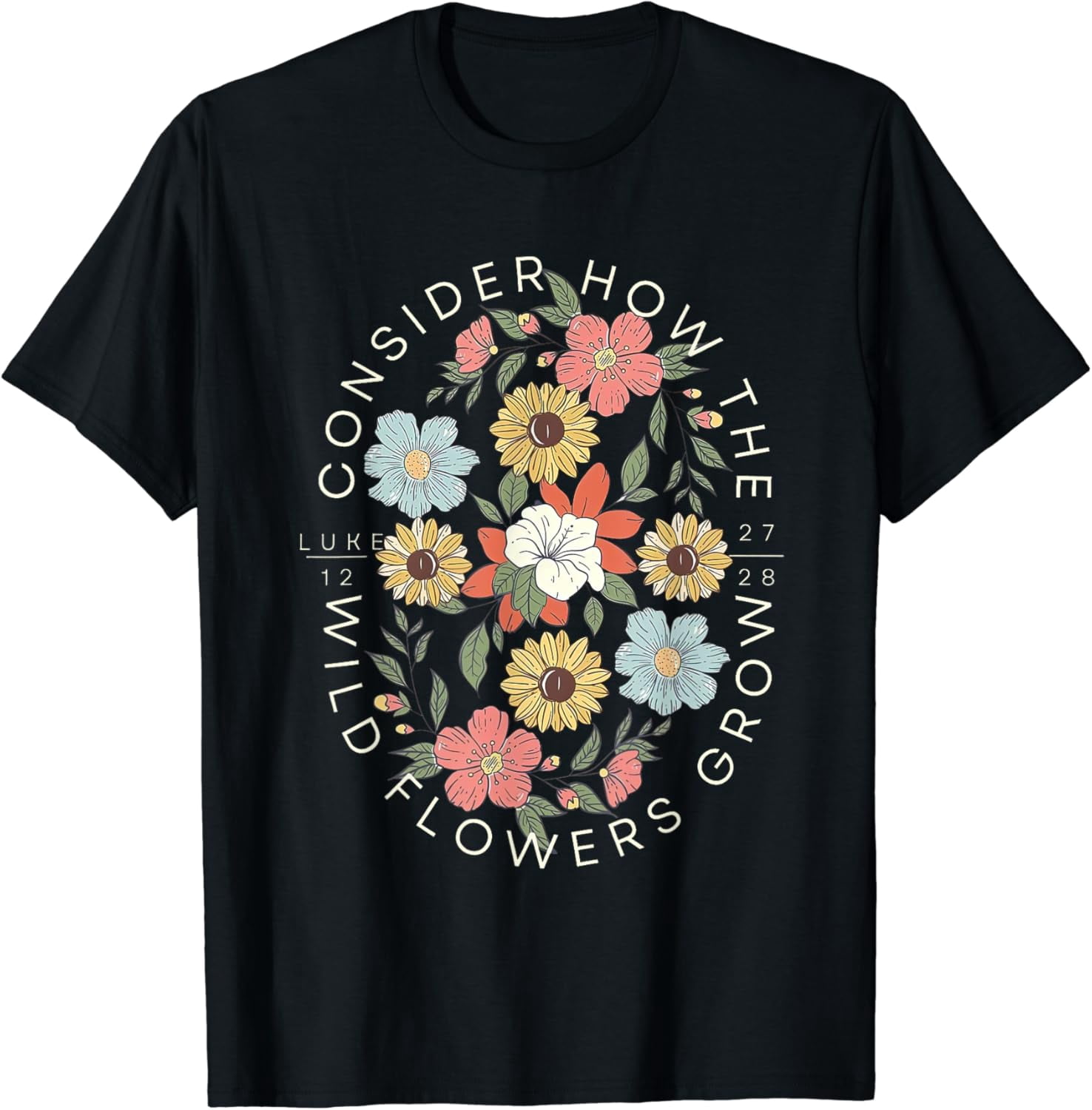 Consider How The Wildflowers Grow Bible Verse Cottagecore T-Shirt ...