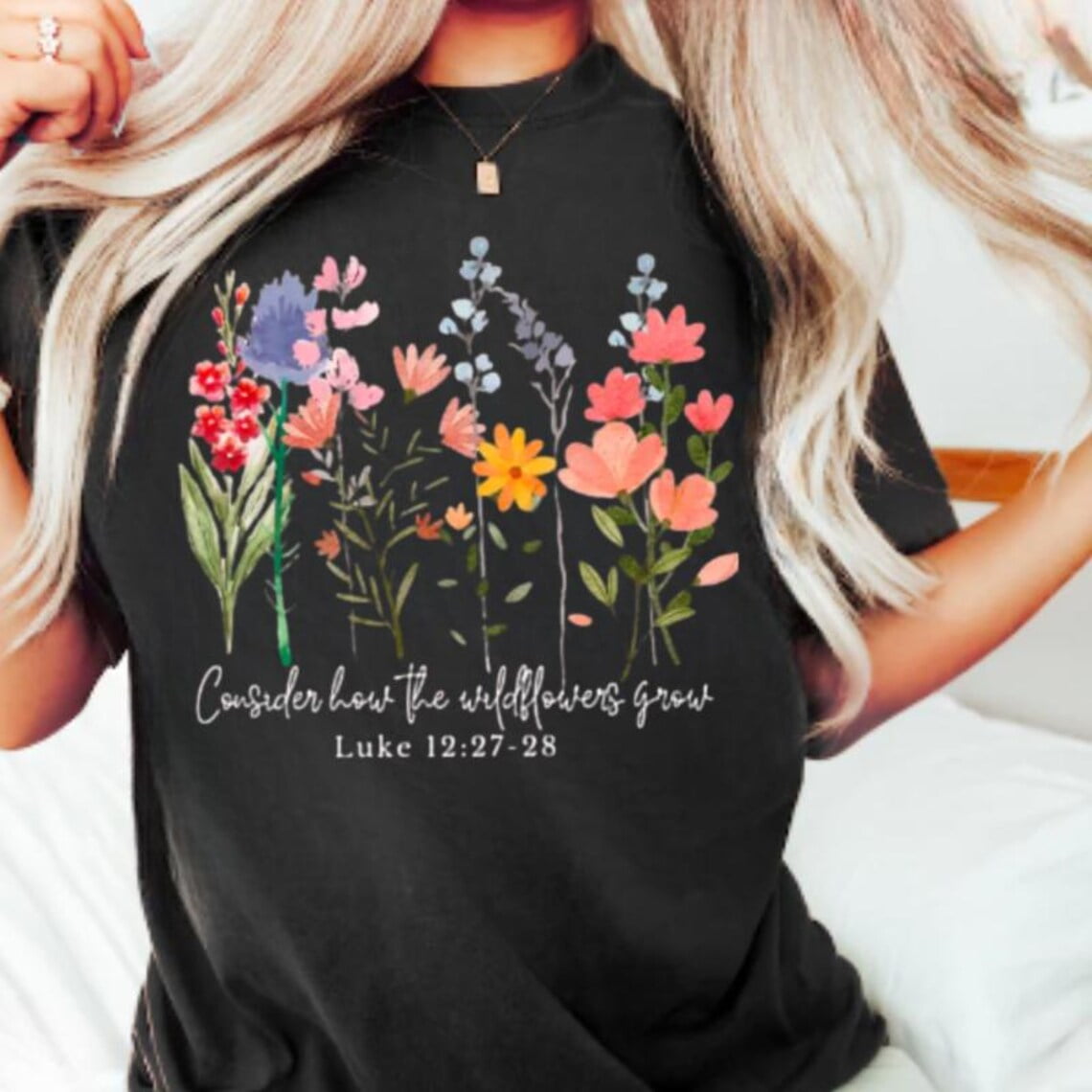 Consider How The Wildflowers Grow Shirt, Luke 12:27 Shirt, Women'S ...
