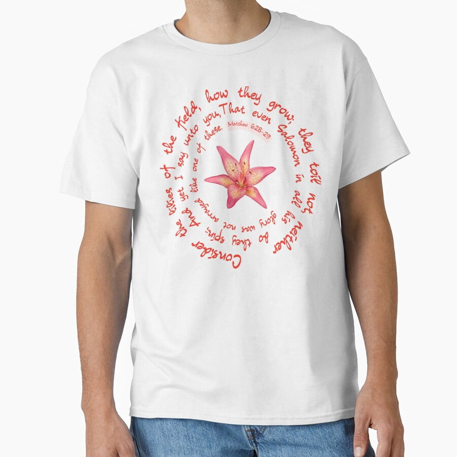 Consider The Lilies Of The Field Bible Verse Shirt, Casual Graphic Tee ...
