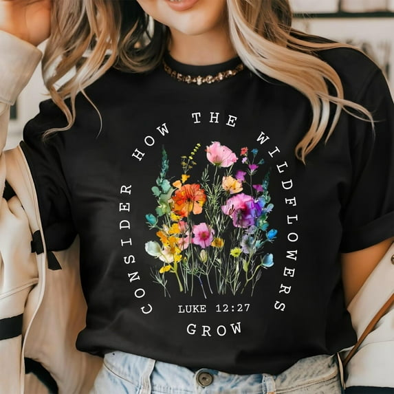 Consider How The Wildflowers Grow Outfit, Luke 12:27 Shirt, Women'S ...