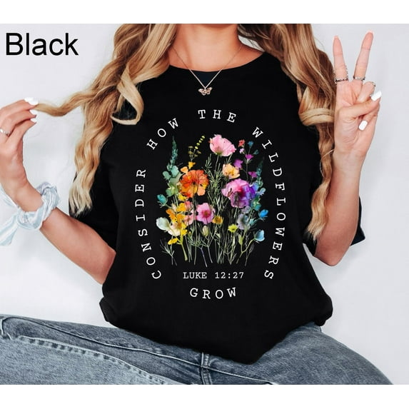 Consider How The Wildflowers Grow Outfit, Luke 12:27 Shirt, Women's ...