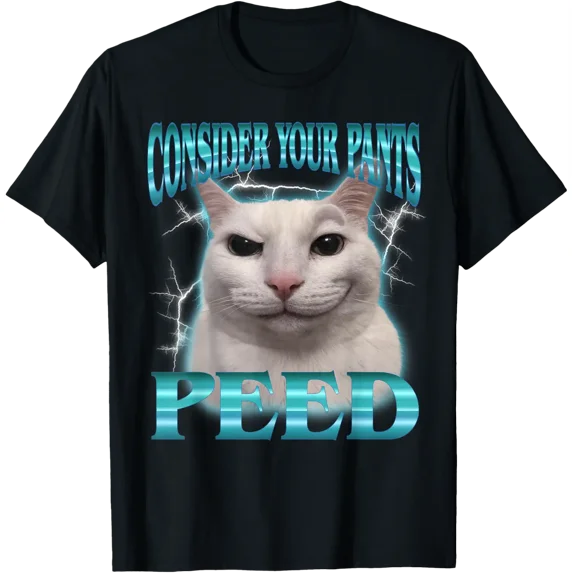 Consider Your Pants Peed Freak Cat Saying T-Shirt - Walmart.com