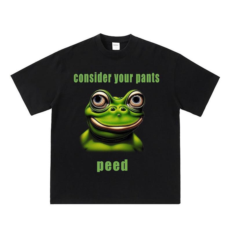 Consider Your Pants Peed . Weird Frog Meme t. funny frog s. funny meme ...