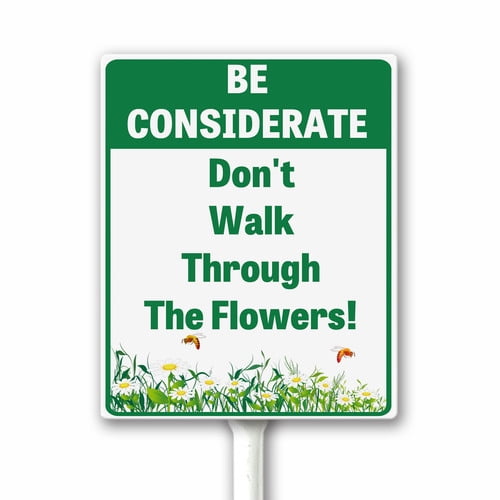 Be Considerate Don't Walk Through The Flowers Garden Sign, Keep Off The Flower Bed Yard Sign ...