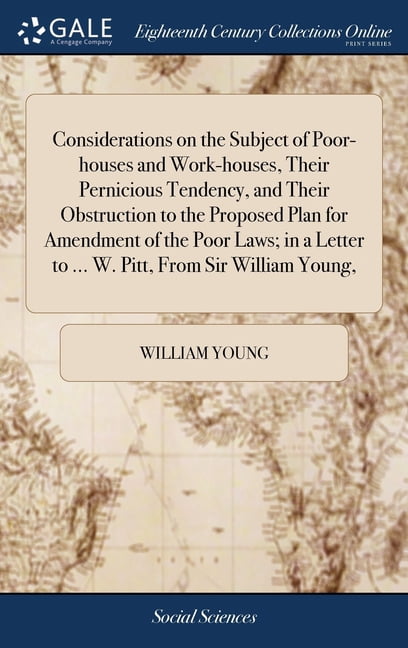 Considerations on the Subject of Poor-houses and Work-houses, Their ...