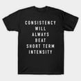 Consistency Will Always Beat Short Term Intensity Fitness Quote Unisex ...