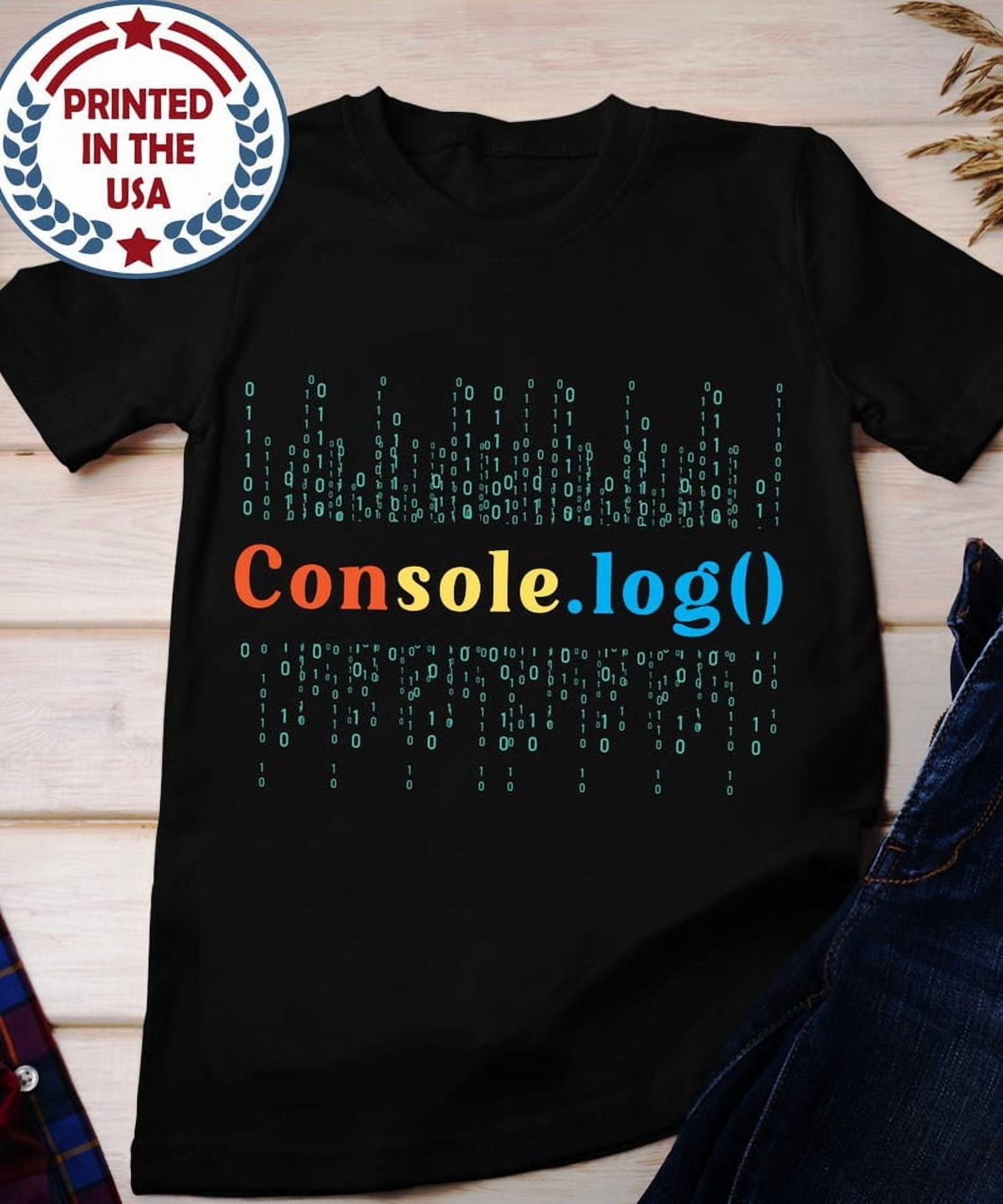 Console Log Javascript A Humorous Graphic T-Shirt for Programmers, for ...