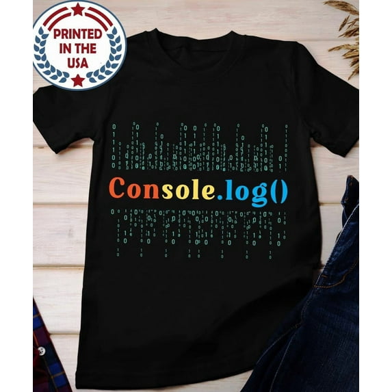 Console Log Javascript A Humorous Graphic T-Shirt for Programmers, for men and women up to 5XL ...