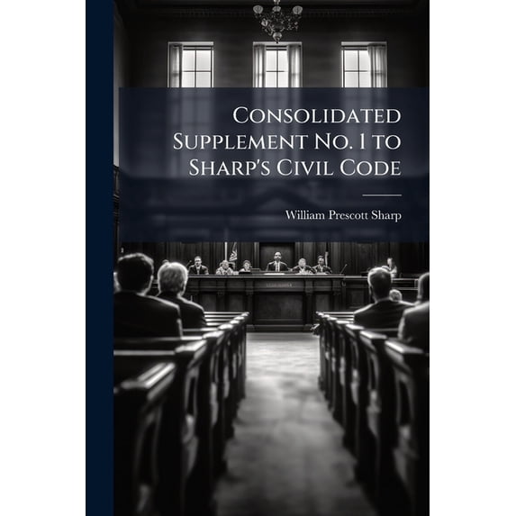 Consolidated Supplement No. 1 to Sharp's Civil Code : Containing All ...