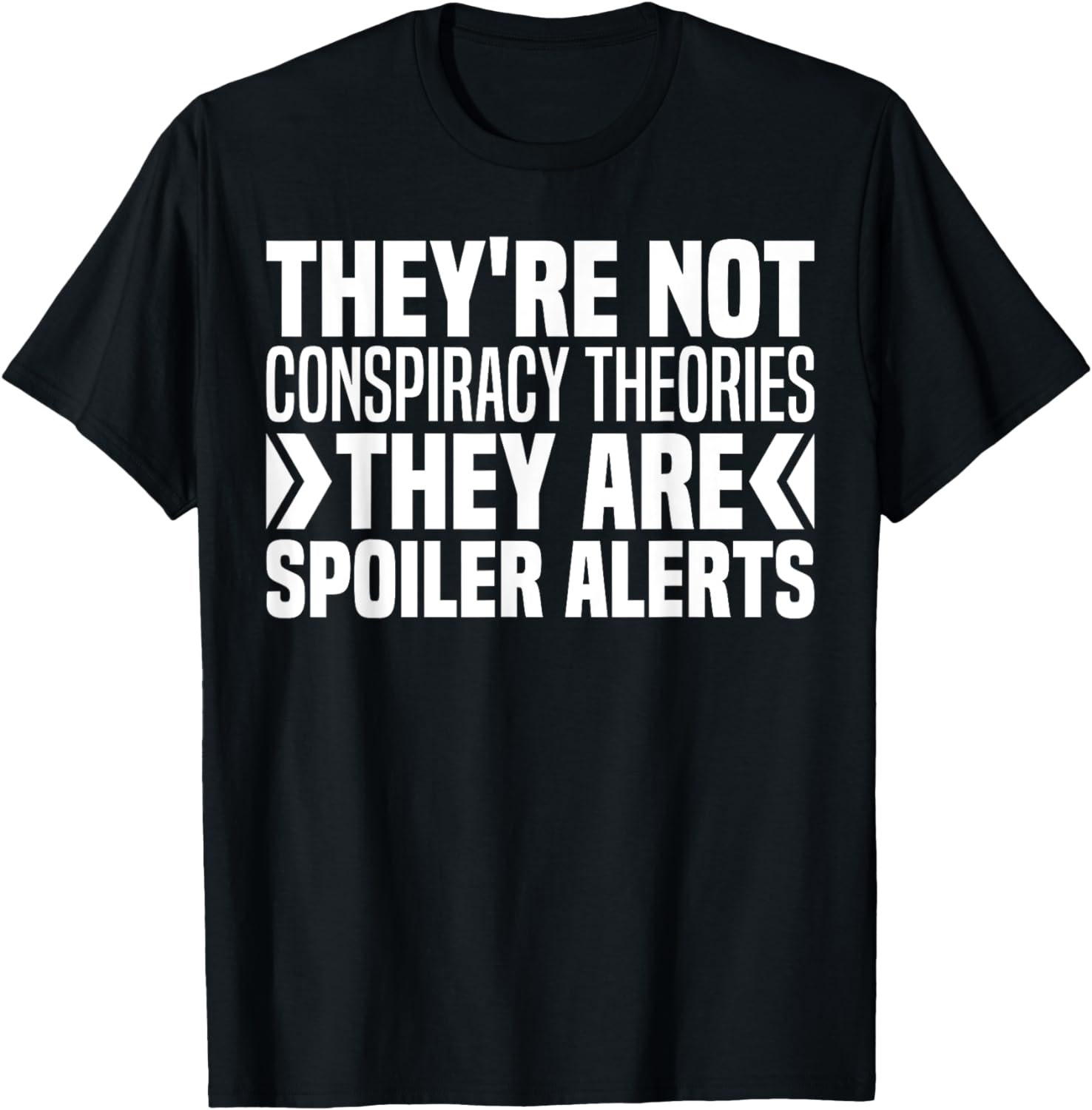 Conspiracy Theories Are Spoiler Alerts - Conspiracy Realist T-Shirt - Walmart.com