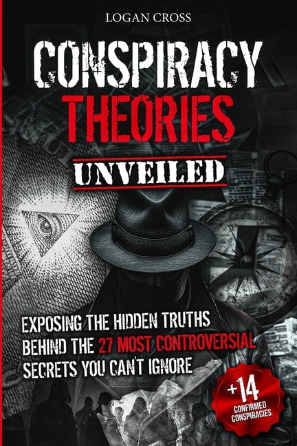 Conspiracy Theories Unveiled: Exposing the Hidden Truths Behind the 27 ...