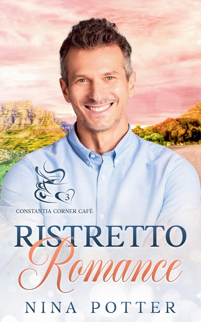 Constantia Corner Café Ristretto Romance: A Small Town Over 40 ...
