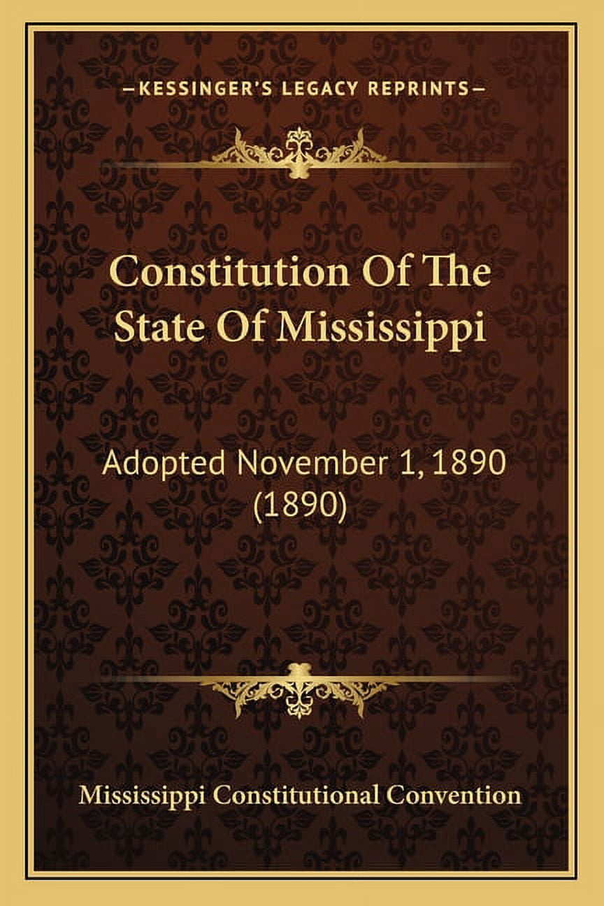 Constitution Of The State Of Mississippi : Adopted November 1, 1890 ...