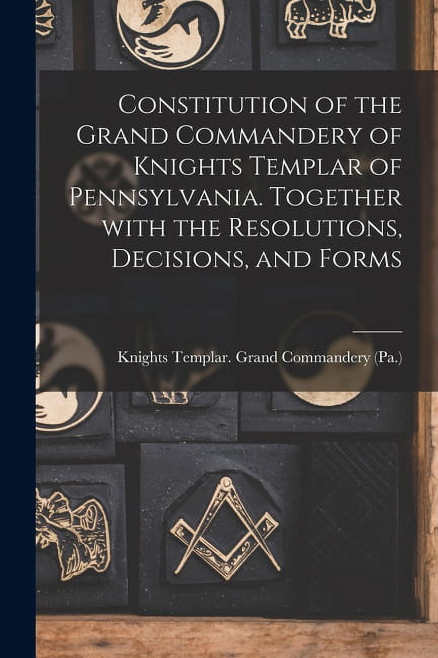 Constitution of the Grand Commandery of Knights Templar of Pennsylvania ...