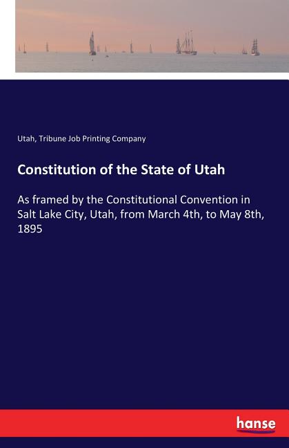 Constitution of the State of Utah : As framed by the Constitutional ...