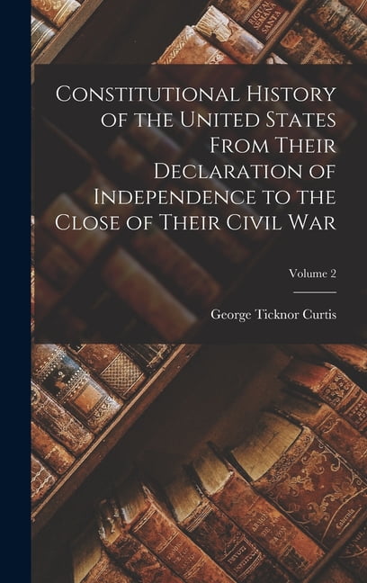 Constitutional History of the United States From Their Declaration of ...