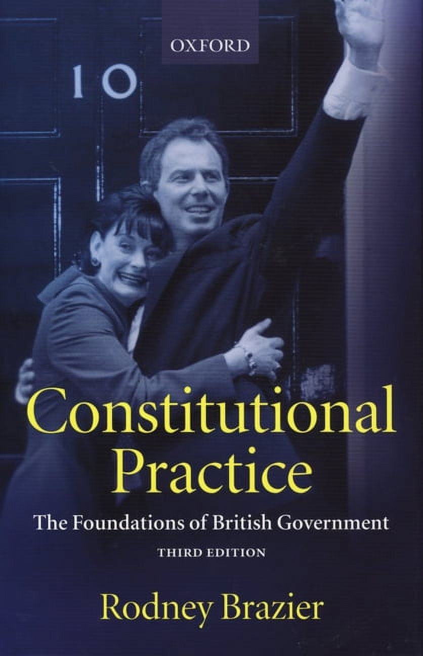 Constitutional Practice: The Foundations of British Government ...