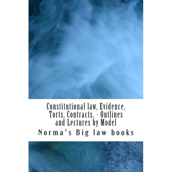 Constitutional law, Evidence, Torts, Contracts, - Outlines and Lectures ...