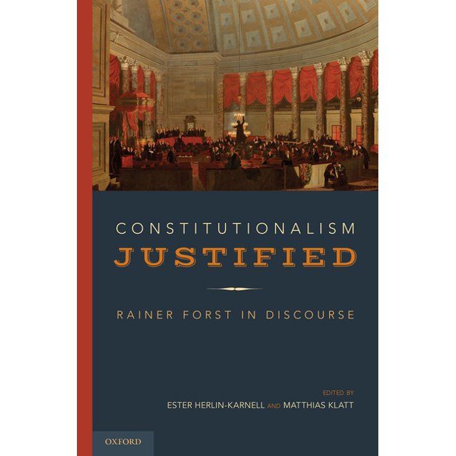 Constitutionalism Justified: Rainer Forst in Discourse, (Hardcover ...