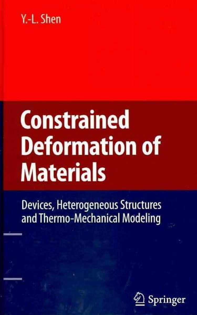 Constrained Deformation of Materials: Devices, Heterogeneous Structures ...