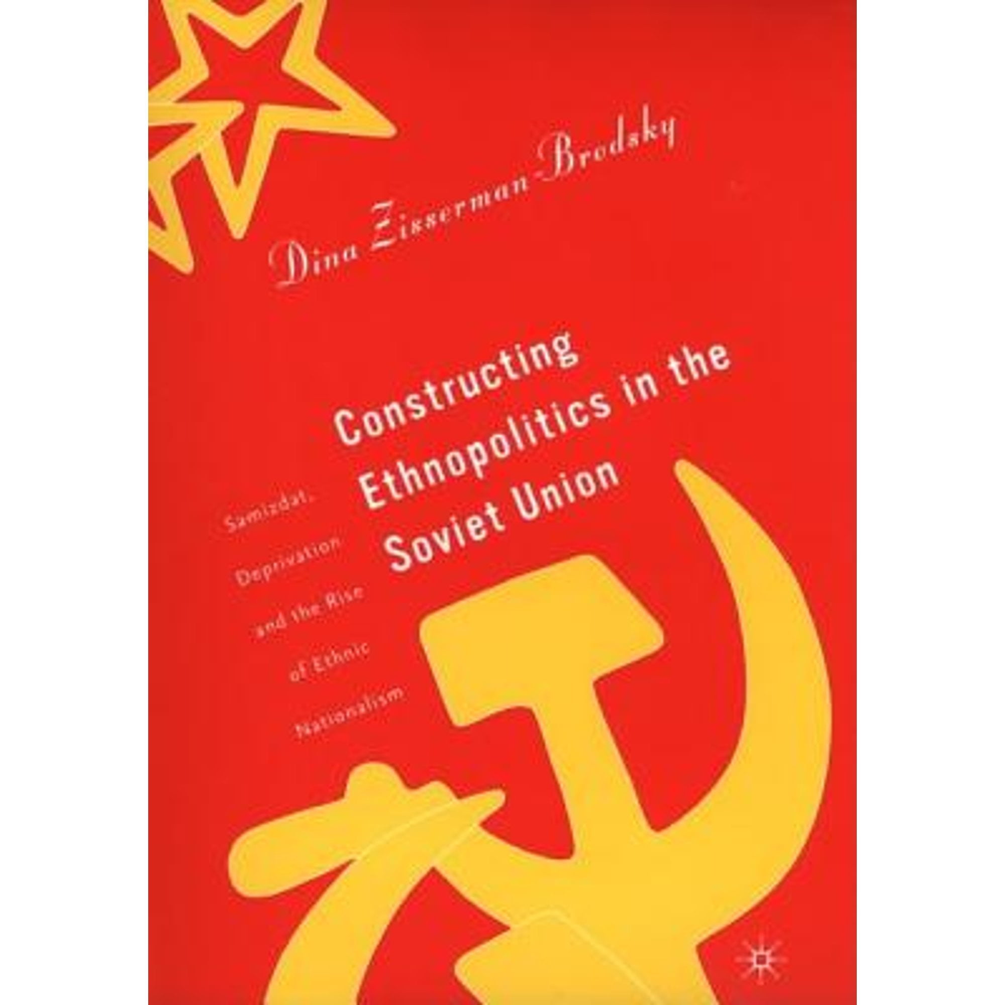 Pre-Owned Constructing Ethnopolitics in the Soviet Union: Samizdat ...