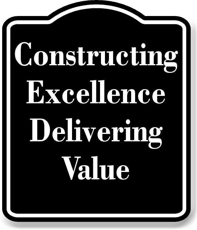 Constructing Excellence Delivering Value BLACK Aluminum Composite Sign 15''x18'' - Walmart.com