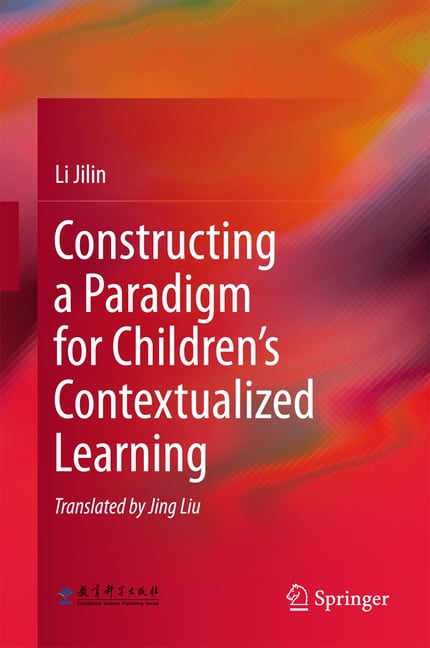 Constructing a Paradigm for Children's Contextualized Learning ...