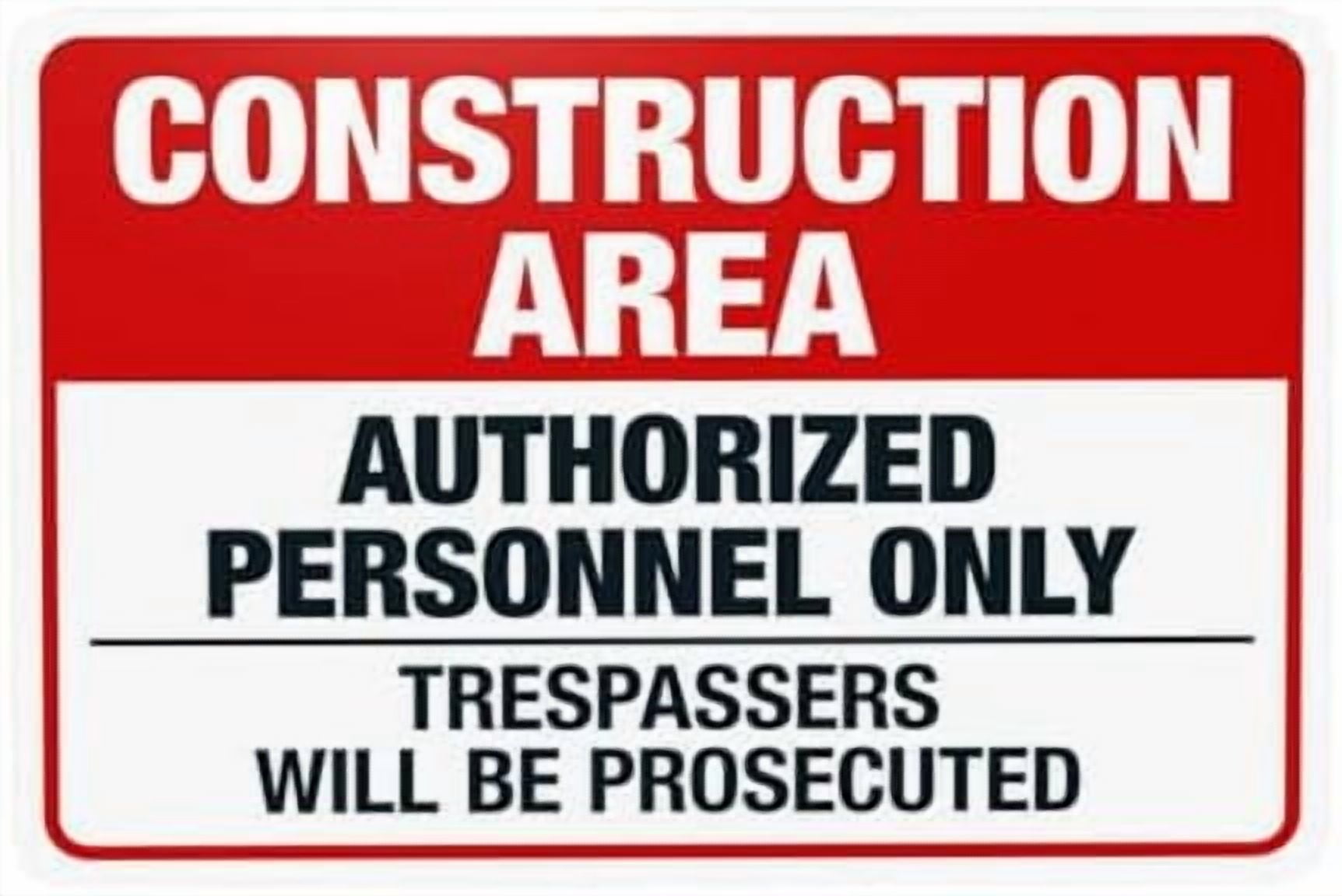 Construction Area Authorized Only Trespassers Will Be Prosecuted ...