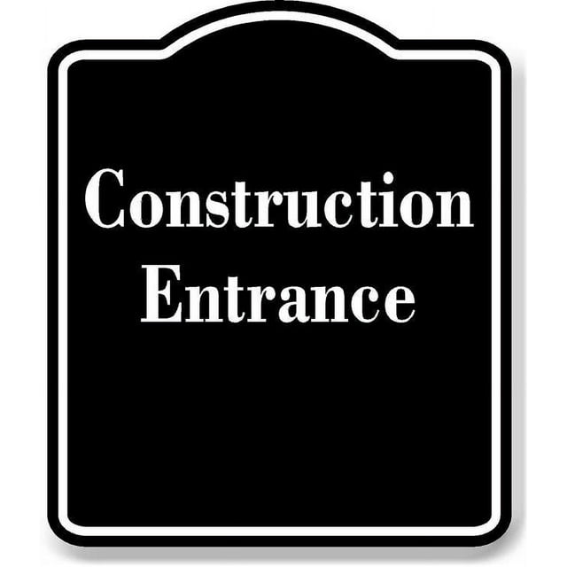 Construction Entrance BLACK Aluminum Composite Sign - Walmart.com