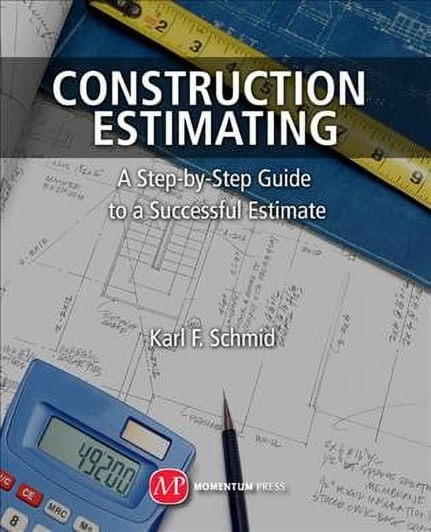 Construction Estimating: A Step-by-Step Guide to a Successful Estimate ...