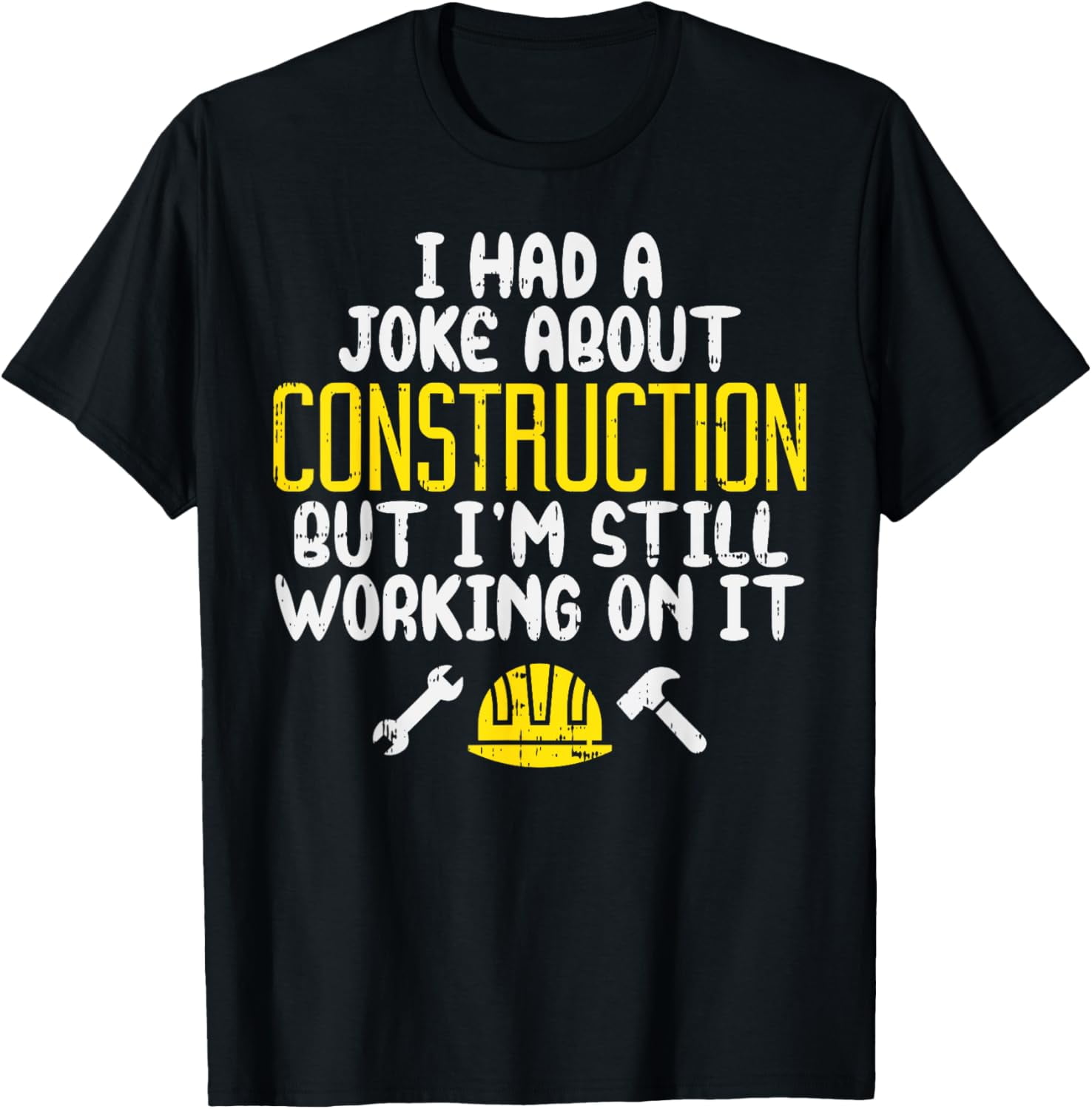 Construction Joke Funny Dad Humor Worker Father Men Gift T-Shirt ...