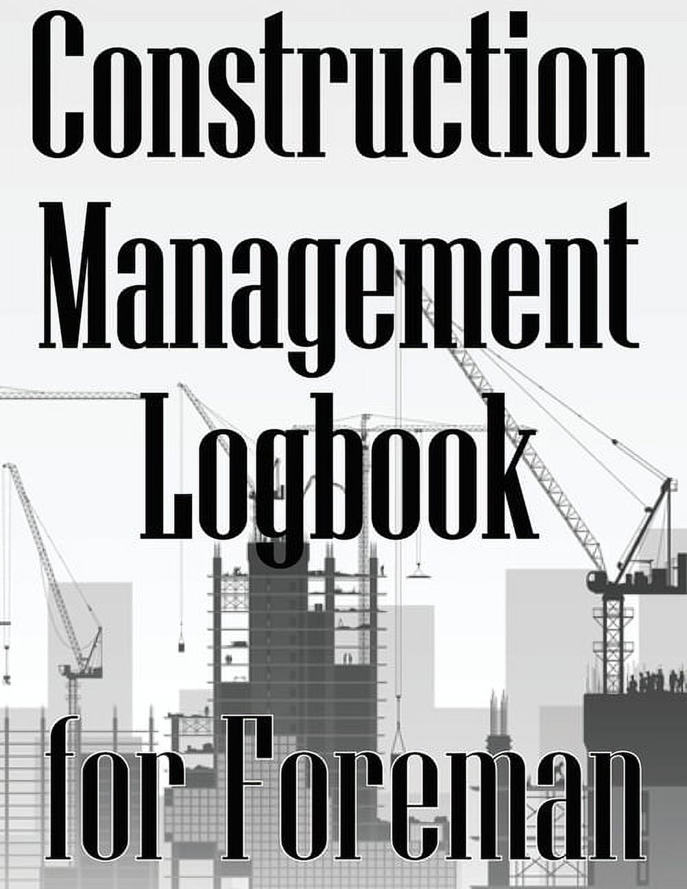 Construction Management Logbook for Foreman: Building Site Daily ...