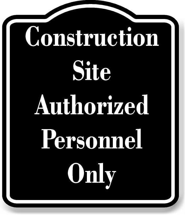 Construction Site - Authorized Personnel Only BLACK Aluminum Composite ...