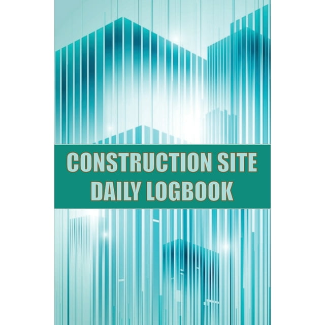 Construction Site Daily Logbook: Construction Site Tracker for Foreman ...