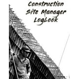 Construction Site Manager Logbook : Construction Site Daily Log ...