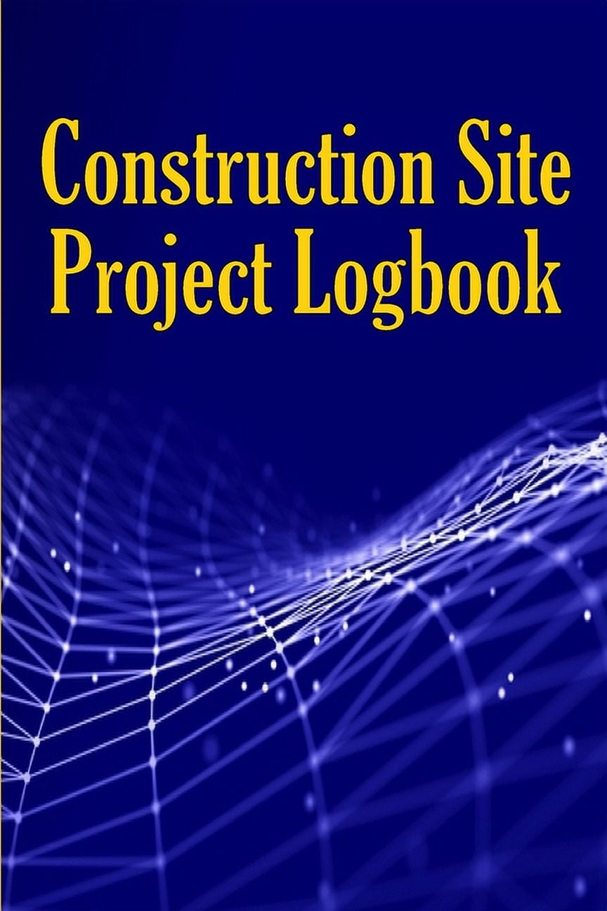 Construction Site Project Logbook: Gift Idea for Chief Engineer or Site ...